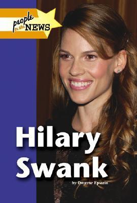 Hilary Swank (People in the News) by Dwayne Epstein | Goodreads