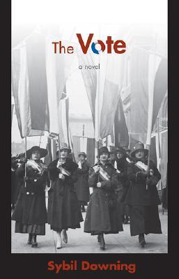 The Vote: A Novel by Sybil Downing | Goodreads