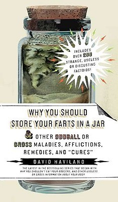Why You Should Store Your Farts in a Jar Afflictions, Remedies, and ...