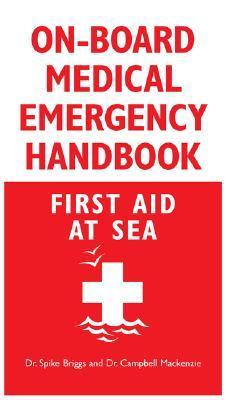On-Board Medical Emergency Handbook: First Aid at Sea by Spike Briggs ...