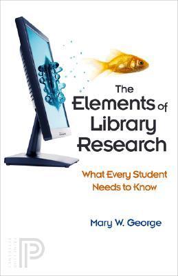 The Elements of Library Research: What Every Student Needs to Know by ...