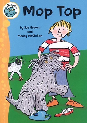 Mop Top (Tadpoles) by Sue Graves | Goodreads