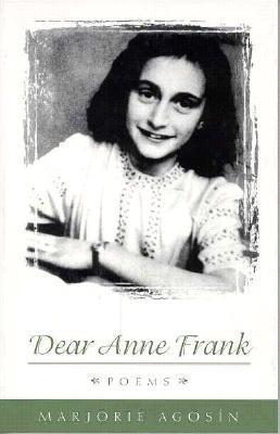 Dear Anne Frank: Poems by Marjorie Agosín | Goodreads