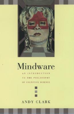 Mindware: An Introduction to the Philosophy of Cognitive Science by ...
