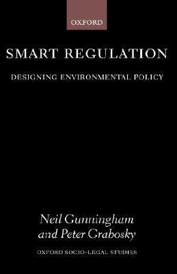 Smart Regulation: Designing Environmental Policy by Neil Gunningham ...