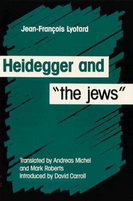 Heidegger and "the jews" by Jean-François Lyotard | Goodreads