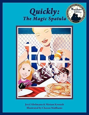 Quickly: The Magic Spatula by Jeryl Abelmann | Goodreads