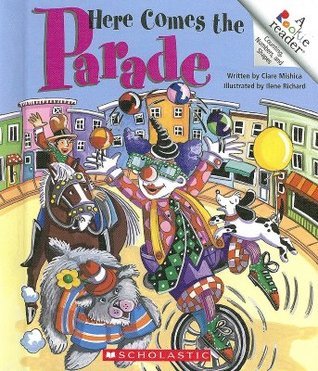 Here Comes The Parade (Rookie Readers) by Clare Mishica | Goodreads