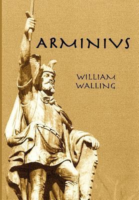 Arminius by William Walling | Goodreads