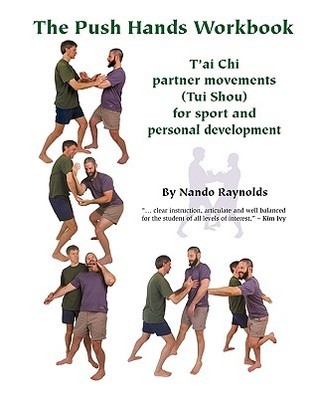 The Push Hands Workbook: T'Ai Chi Partner Movements (Tui Shou) For ...