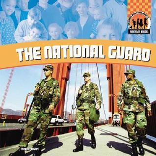 National Guard (Everyday Heroes) by Nichol Bryan | Goodreads