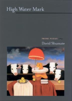 High Water Mark: Prose Poems (Pitt Poetry Series) by David Shumate ...