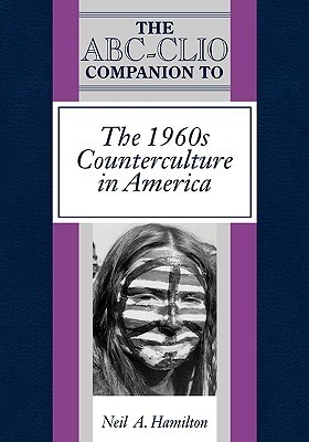 The ABC-Clio Companion to the 1960s Counterculture in America by Neil A ...