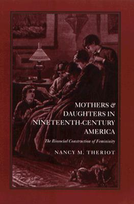 Mothers and Daughters in Nineteenth-Century America: The Biosocial ...