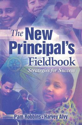 The New Principal's Fieldbook: Strategies for Success by Pam Robbins ...