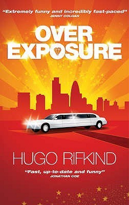 Overexposure by Hugo Rifkind | Goodreads