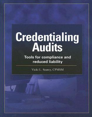 Credentialing Audits: Tools for Compliance And Reduced Liability by ...