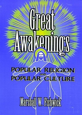 Great Awakenings: Popular Religion and Popular Culture by Marshall ...