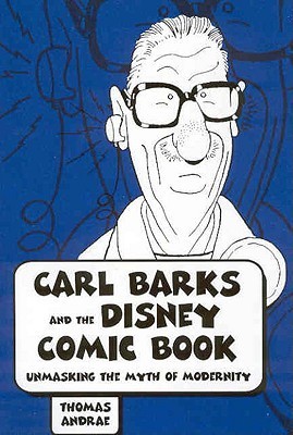 Carl Barks and the Disney Comic Book: Unmasking the Myth of Modernity ...