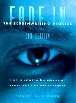 Fade In: The Screenwriting Process by Robert A. Berman | Goodreads