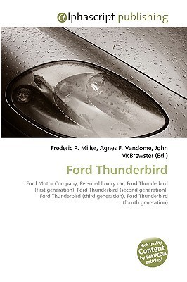 Ford Thunderbird by Frederic P. Miller | Goodreads