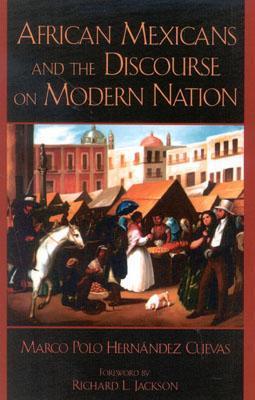 African Mexicans and the Discourse on Modern Nation by Marco Polo ...
