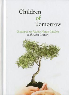 Children of Tomorrow: Guidelines for Raising Happy Children in the 21st ...