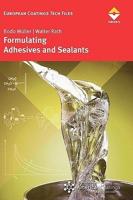 Formulating Adhesives and Sealants by Bodo Müller | Goodreads