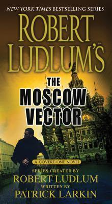 The Moscow Vector by Robert Ludlum | Goodreads
