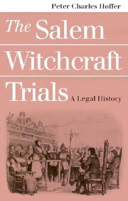 The Salem Witchcraft Trials: A Legal History by Peter Charles Hoffer ...