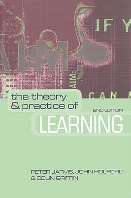 The Theory and Practice of Learning by Peter Jarvis | Goodreads