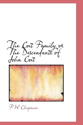 The Coit Family or The Descendants of John Coit by Frederick William ...