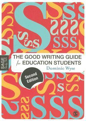 The Good Writing Guide for Education Students by Dominic Wyse | Goodreads