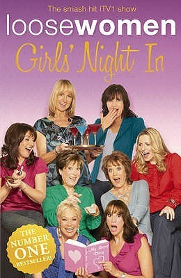 LOOSE WOMEN Girls' Night In by Loose Women | Goodreads