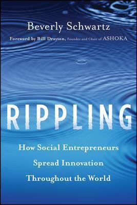 Rippling: How Social Entrepreneurs Spread Innovation Throughout the ...
