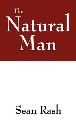 The Natural Man by Sean Rash | Goodreads
