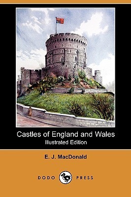 Castles of England and Wales by E.J. MacDonald | Goodreads