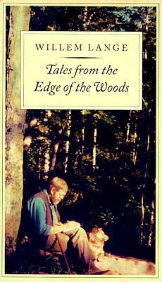 Tales From the Edge of the Woods by Willem Lange | Goodreads