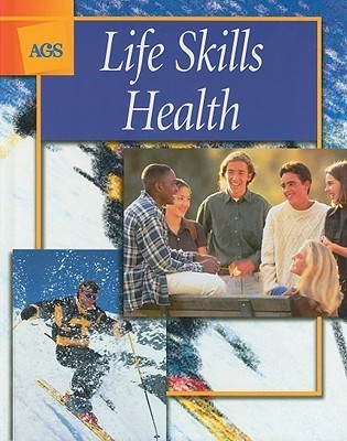 Ags Life Skills Health by American Guidance Service | Goodreads