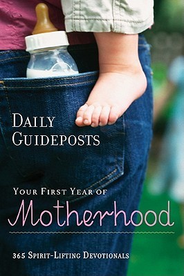 Your First Year of Motherhood: Daily Guideposts by Julia Attaway ...
