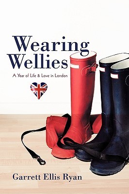 Wearing Wellies: A Year of Life & Love in London by Ellis Ryan Garrett ...