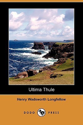 Ultima Thule by Henry Wadsworth Longfellow | Goodreads