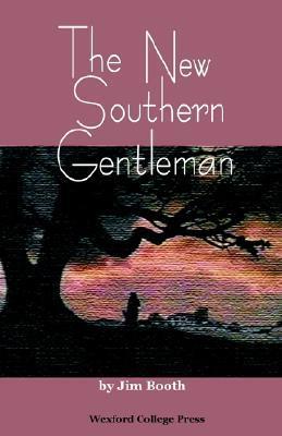 The New Southern Gentleman by Jim Booth | Goodreads