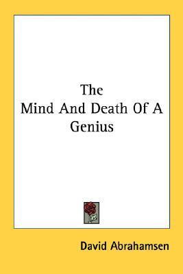 The Mind And Death Of A Genius by David Abrahamsen | Goodreads