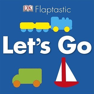 Flaptastic: Let's Go! by Charlie Gardner | Goodreads