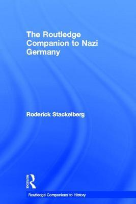 The Routledge Companion to Nazi Germany by Roderick Stackelberg | Goodreads
