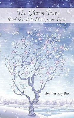 The Charm Tree: Book 1 of the Shansymoon Series by Heather Ray Bax ...