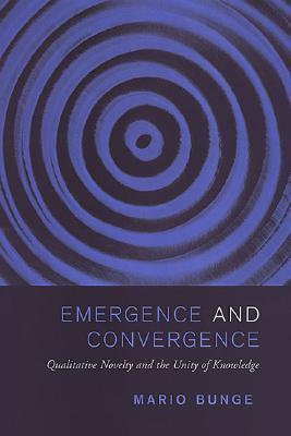 Emergence and Convergence: Qualitative Novelty and the Unity of ...