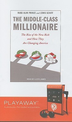 The Middle Class Millionaire: The Rise of the New Rich and How They Are Changing America by ...
