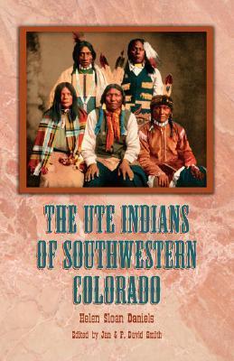 The Ute Indians of Southwestern Colorado by Helen Sloan Daniels | Goodreads